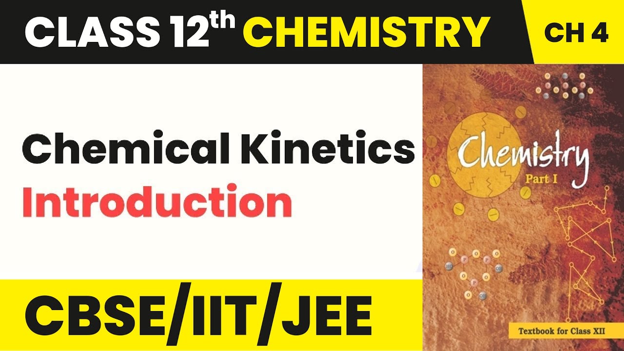 Chemical Kinetics - Introduction | Class 12 Chemistry Chapter 4 | Unit ...