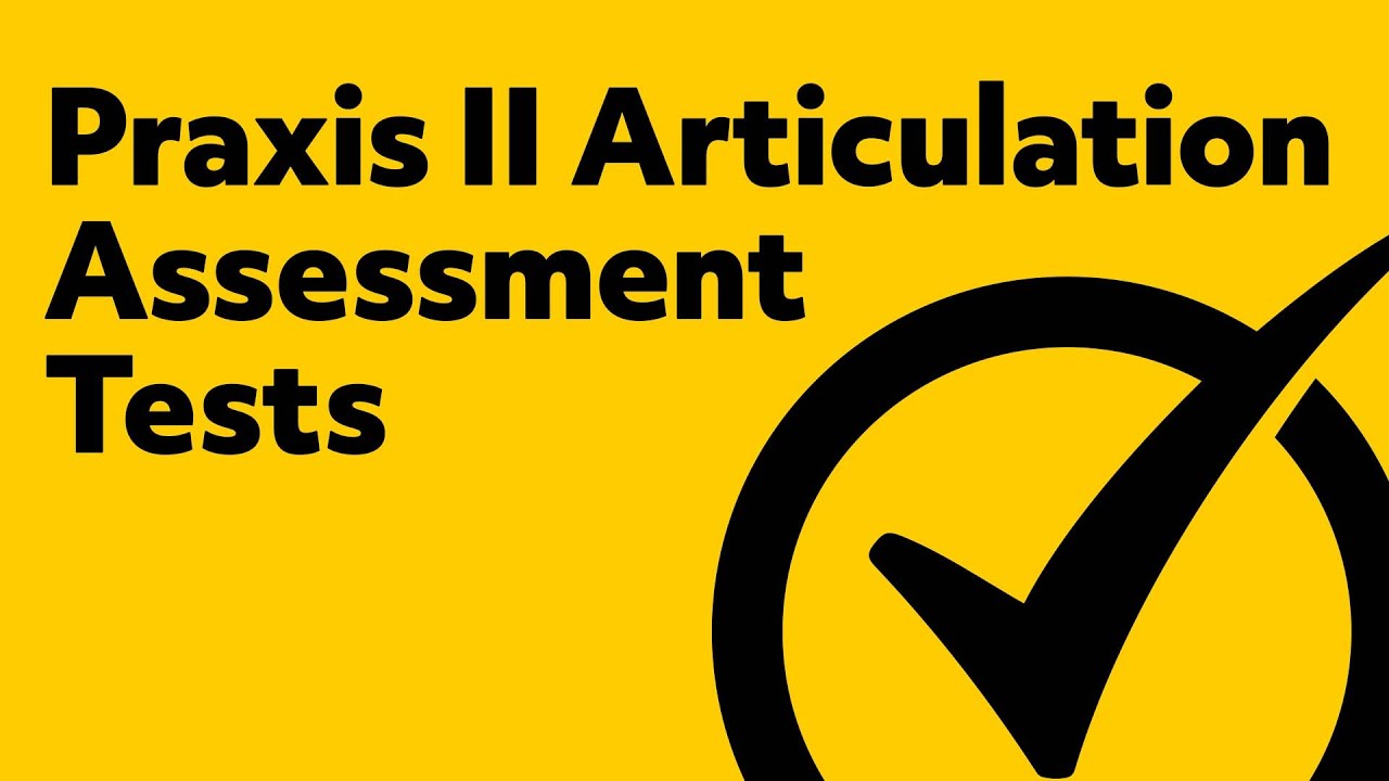 Praxis II (5331) Speech-Language Pathology Articulation Assessment ...