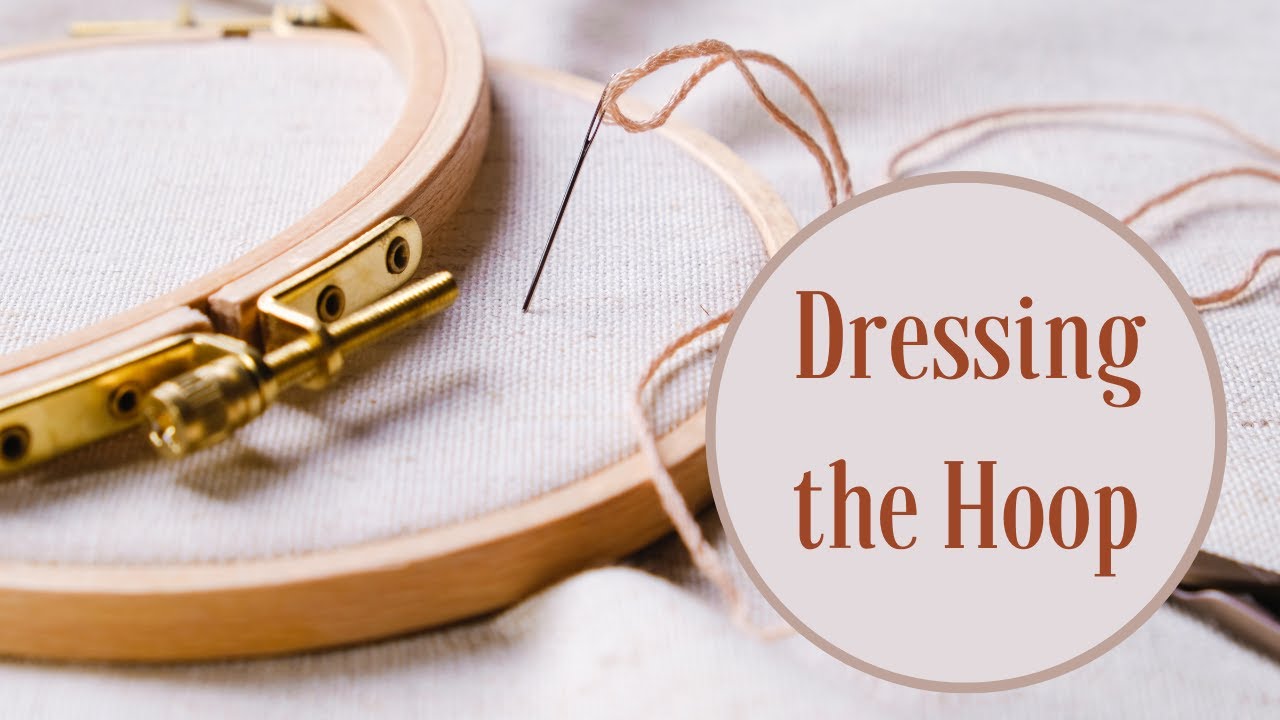 Hand Embroidery for Beginners: How to Dress a Hoop - YouTube