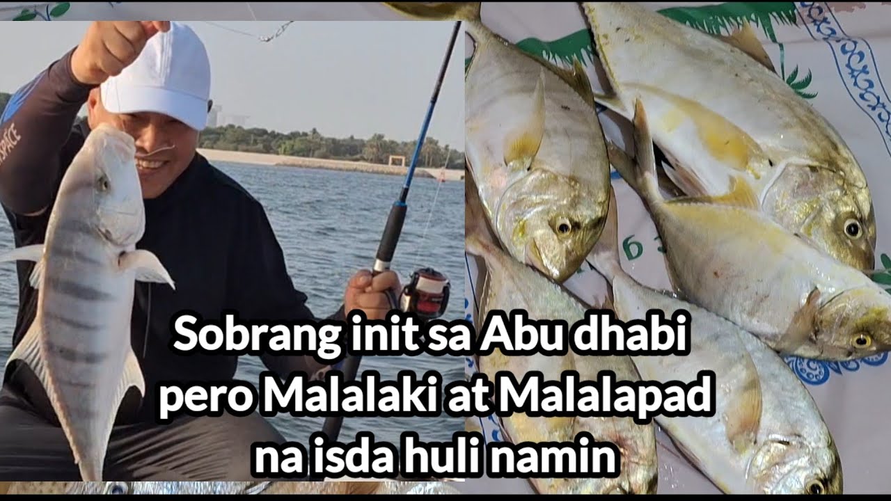 SOBRANG INIT SA ABU DHABI , PERO MALALAKI AT MALALAPAD NA ISDA HULI ...