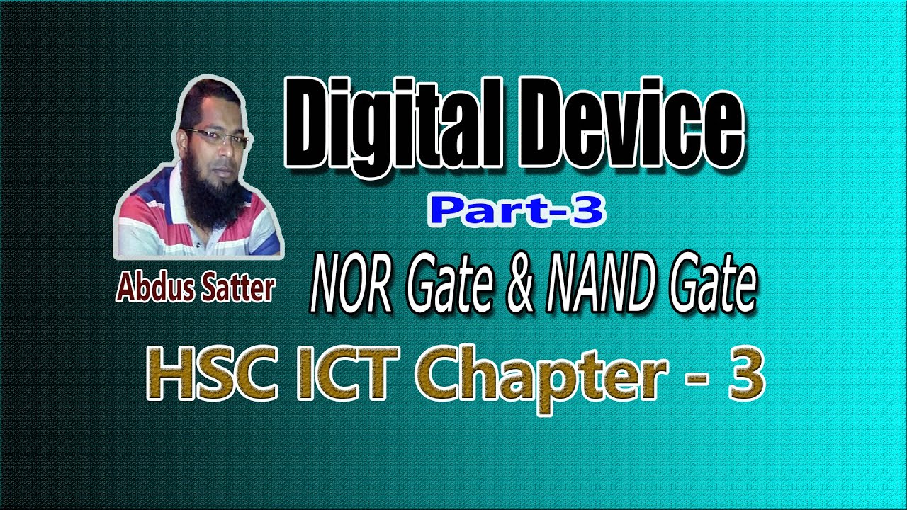 CHAPTER-3.2: PART-3 | NOR GATE & NAND GATE | যৌগিক গেইট | Abdus Satter - YouTube