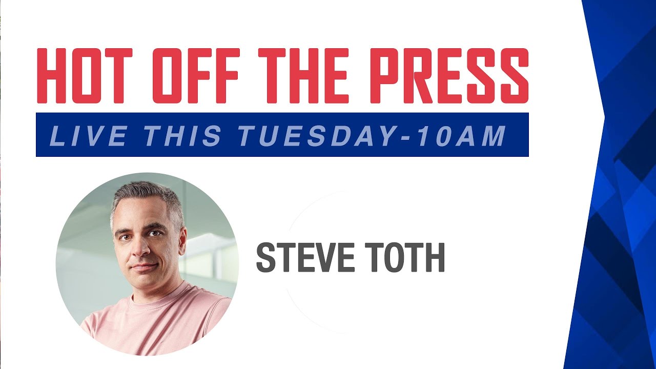 Hot Off The Press with Steve Toth - YouTube