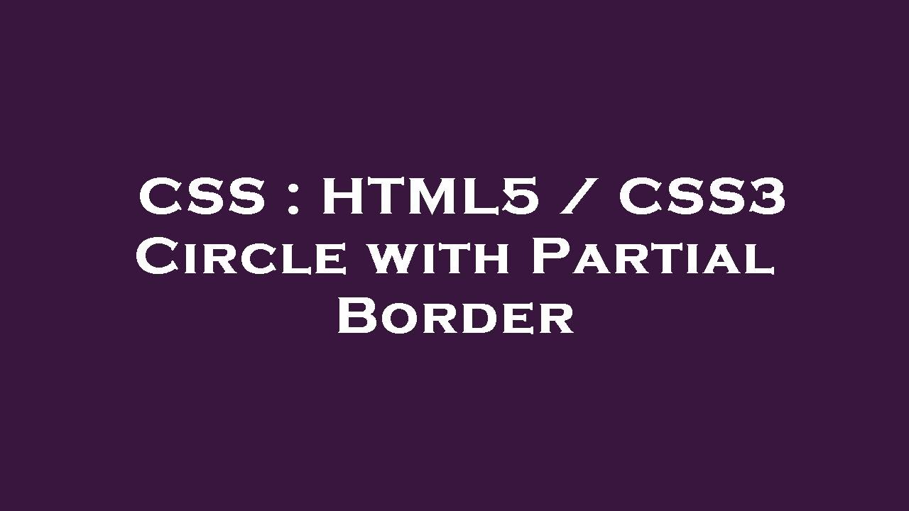 Css Html5 Css3 Circle With Partial Border Youtube 5706