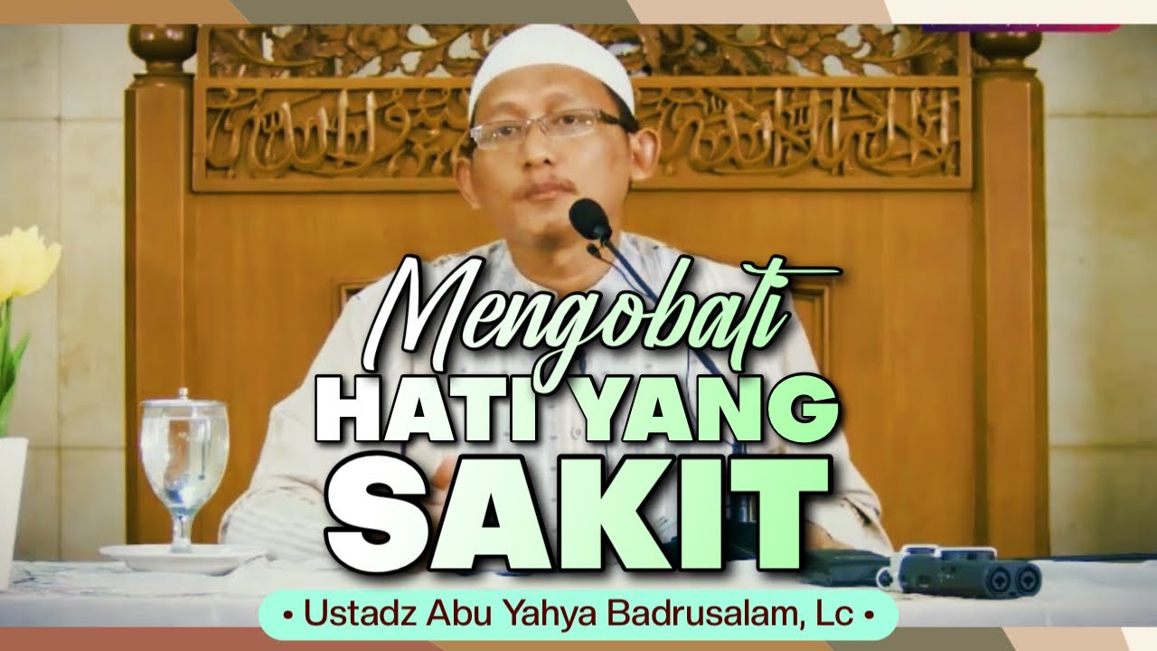 MENGOBATI HATI YANG MATI - Ustadz Abu Yahya Badrusalam, Lc - YouTube