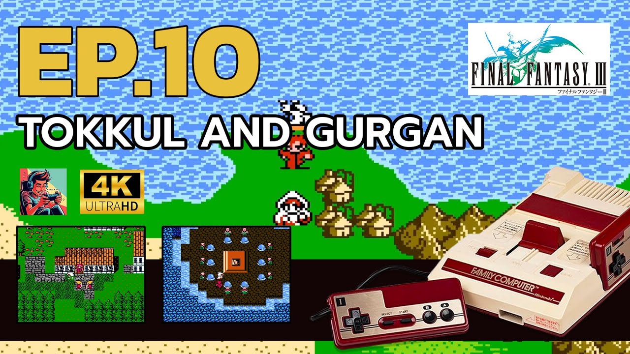 Final Fantasy III [NES] | EP.10 | Tokkul Village and Gulgan Gulch - YouTube