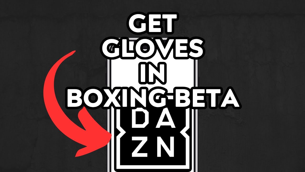 NEW! How To Get Dazn Gloves In Boxing Beta - YouTube