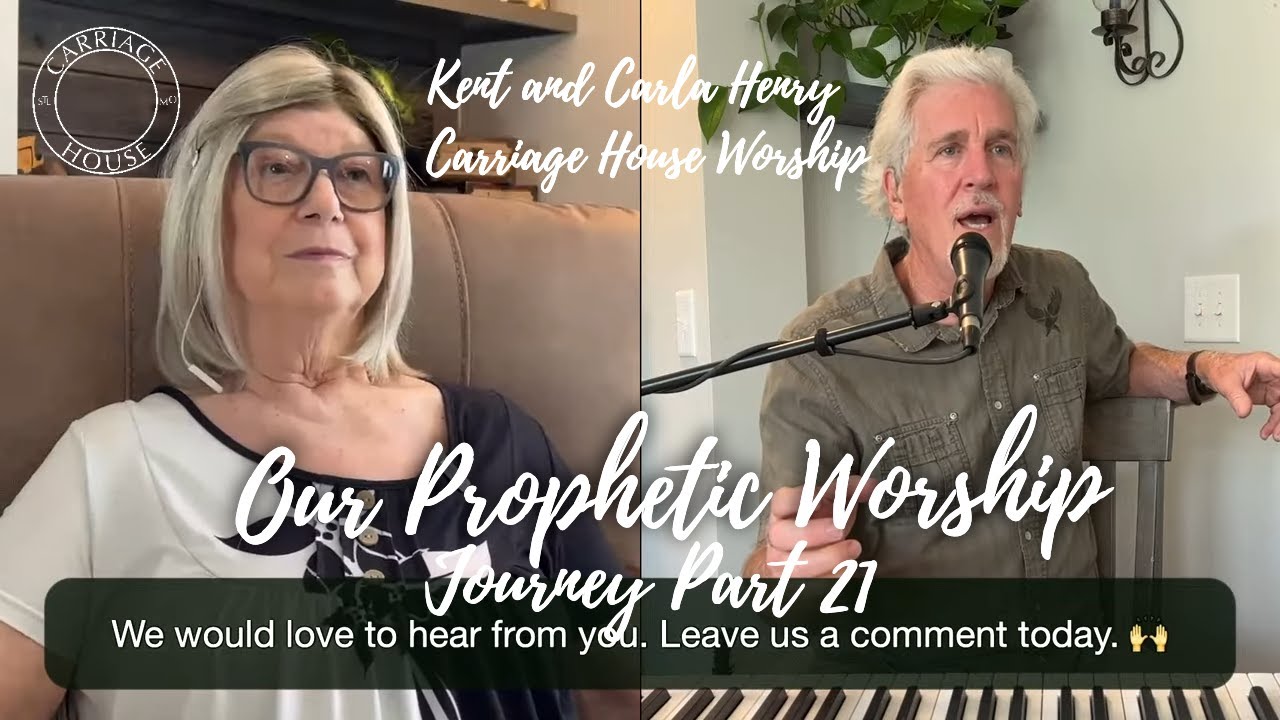 KENT AND CARLA HENRY | 6-6-23 OUR PROPHETIC WORSHIP JOURNEY PART 21 ...