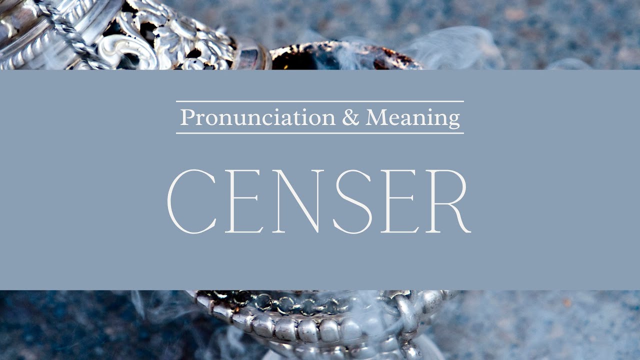 How to Pronounce: Censer | Pronunciation & Meaning (British English ...