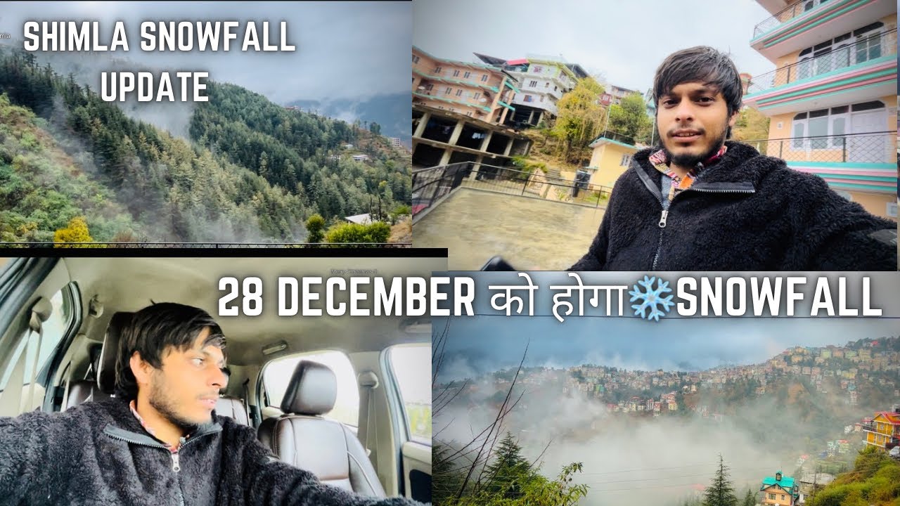 28 December shimla Snowfall current update shimla weather Update ...