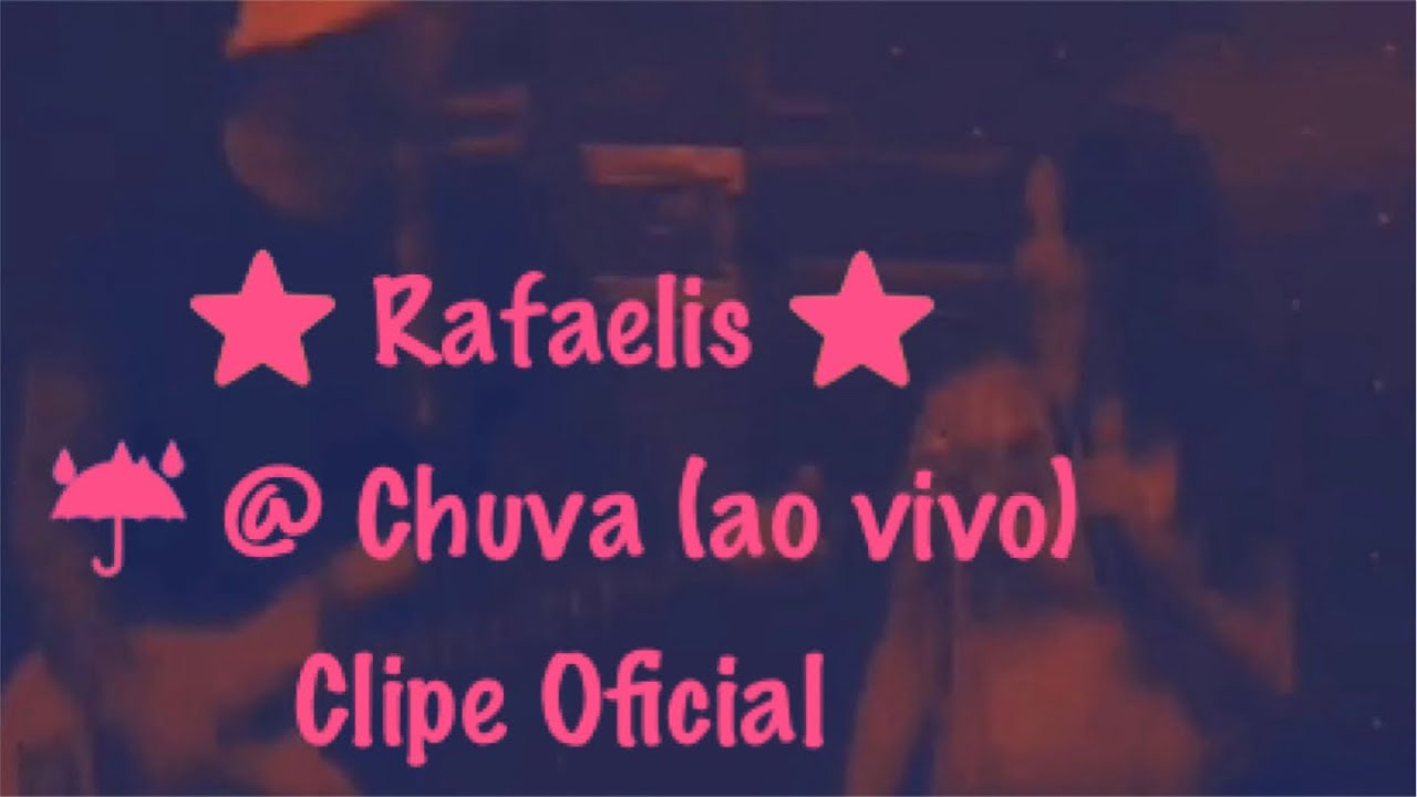 Rafaelis • A Chuva (Ao Vivo) | Clipe Oficial - YouTube