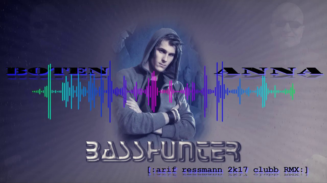 Basshunter - Boten Anna [:arif ressmann 2k17 clubb RMX:] - YouTube