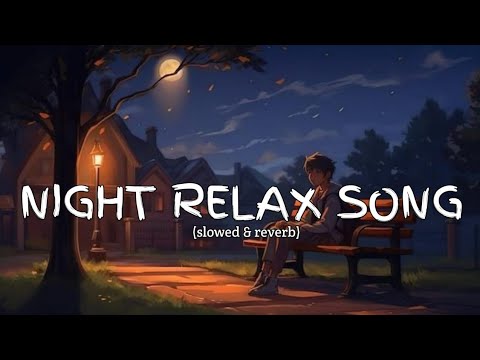 Night relax song (Lyrics) || New song 2024 ||New English song || Best ...