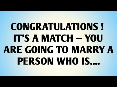 CONGRATULATIONS! IT’S A MATCH — YOU ARE GOING TO MARRY A PERSON WHO IS ...