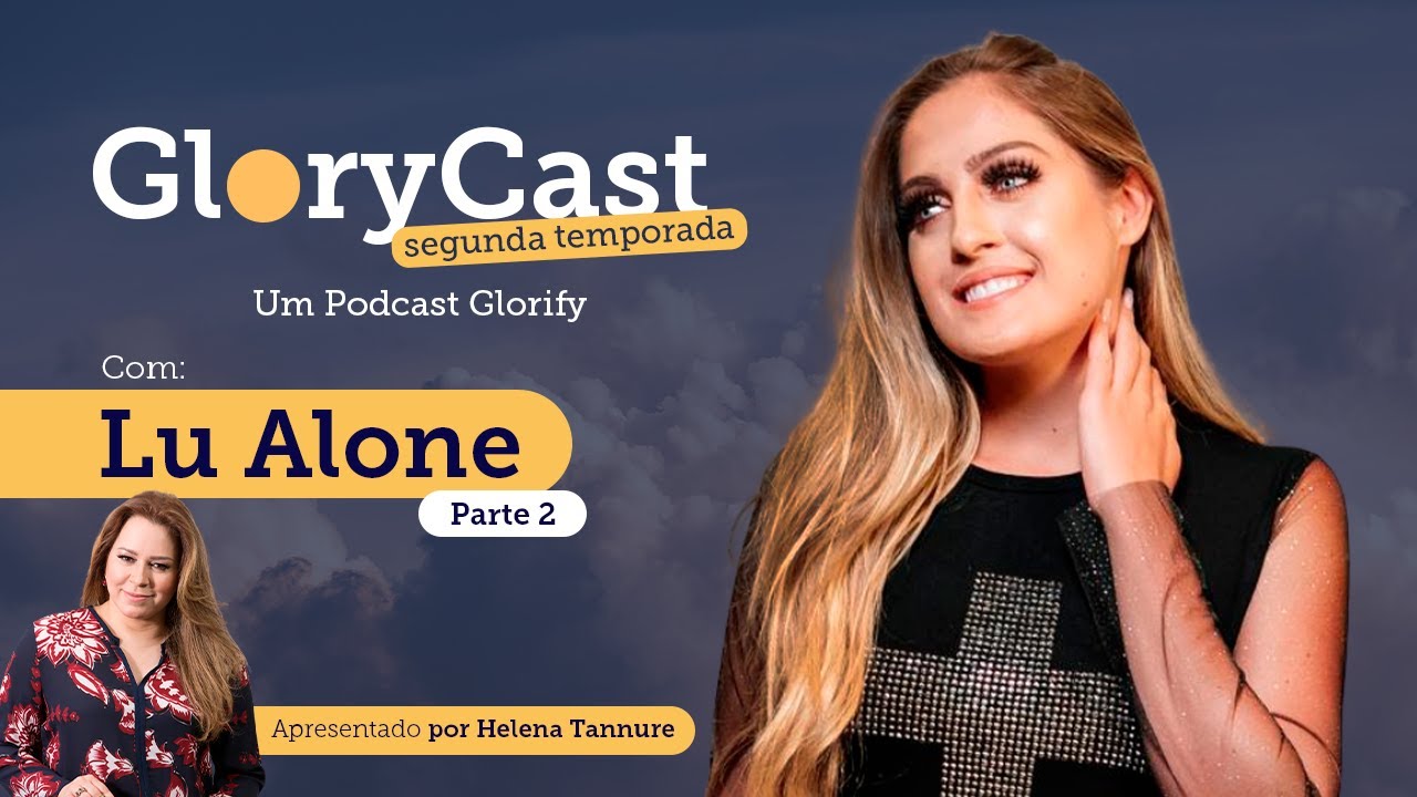 Podcast Lu Alone | GloryCast Parte 2 - YouTube