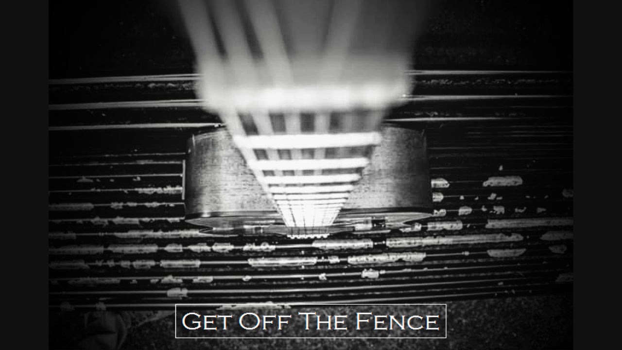 Get Off The Fence (Official) - YouTube