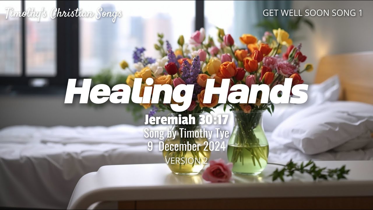 Healing Hands (Version 2) | Jeremiah 30:17 (Get Well Soon Song 2) - YouTube