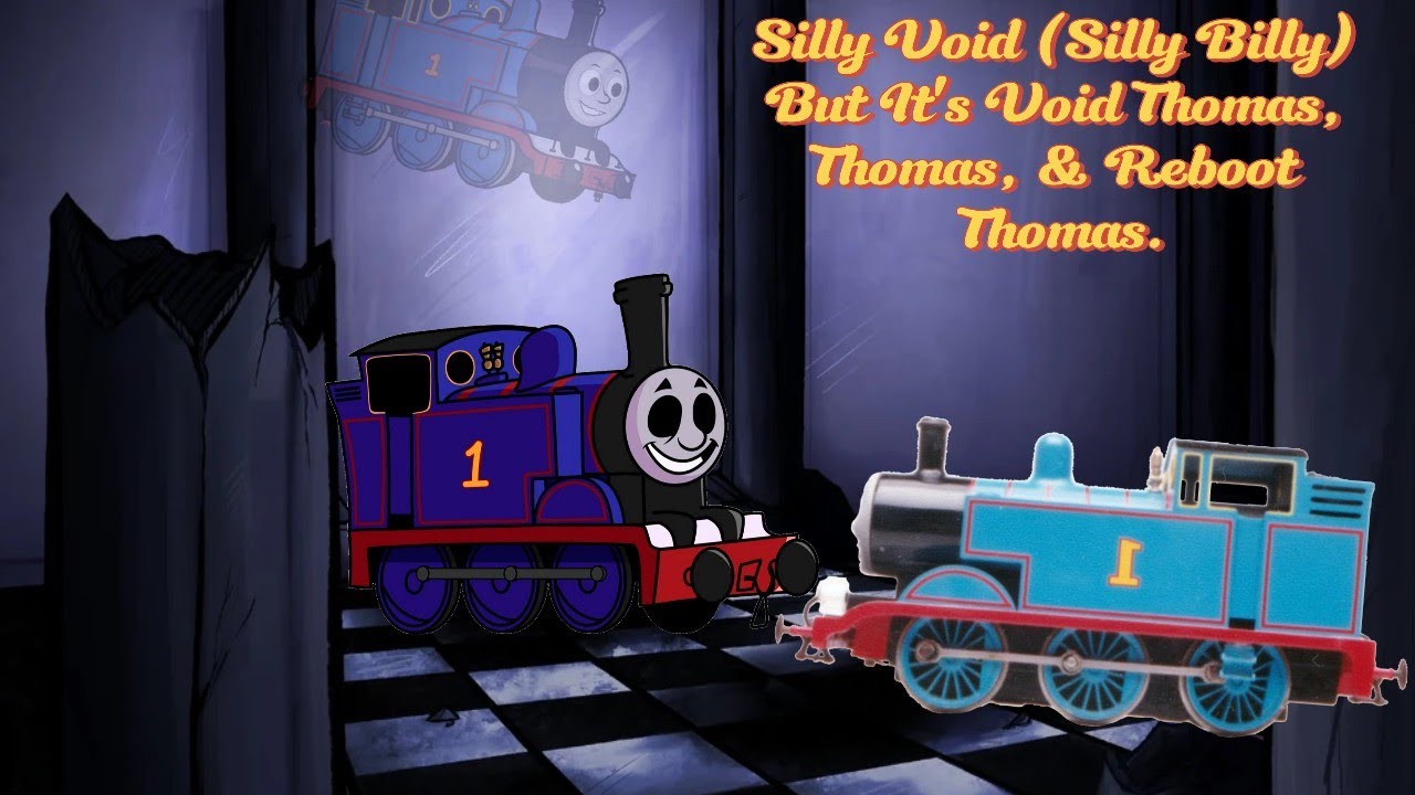 Silly Void (Silly Billy) But It's Void Thomas, Thomas, & Reboot Thomas | Big Engine Brawl ...