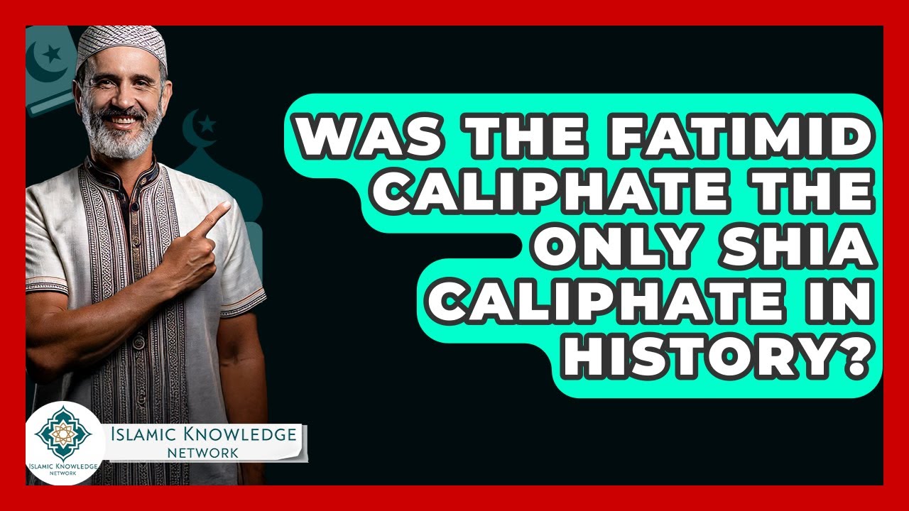 Was The Fatimid Caliphate The Only Shia Caliphate In History? - Islamic ...