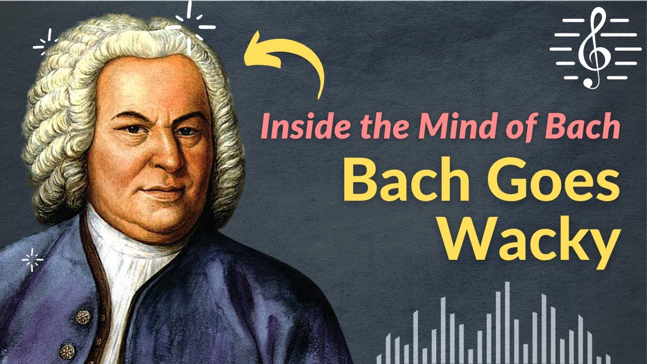 Bach Goes Wacky (Bach Chorale Music Analysis) - Inside the Mind Bach ...