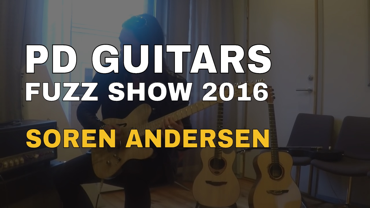 PD Guitars - Soren Andersen - Fuzz Guitar Show 2016 - YouTube