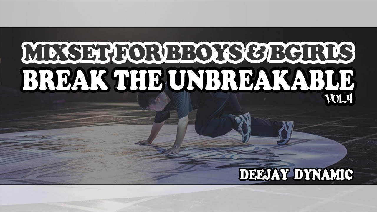 ∥Mixset for Bboys&Bgirls∥[Break the Unbreakable vol.4]∥by DJ Dynamic ...