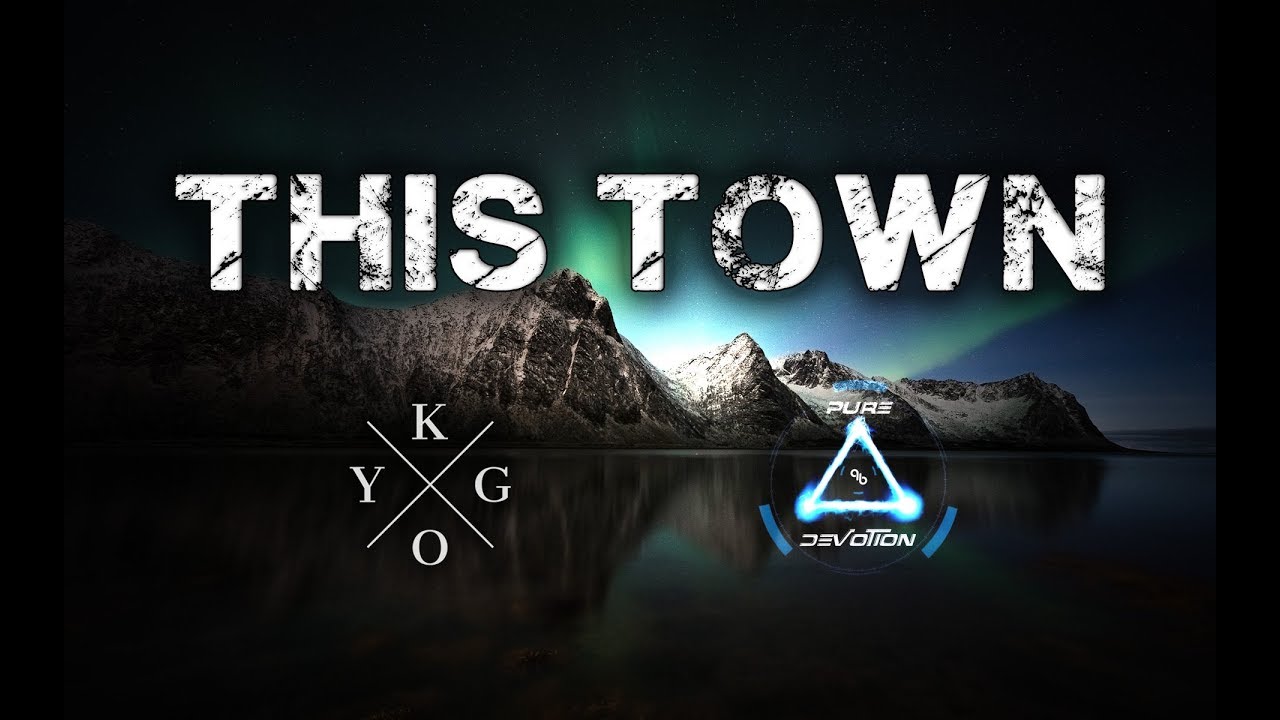 Kygo - This Town (Pure Devotion Remix) ft. Sasha Sloan - YouTube