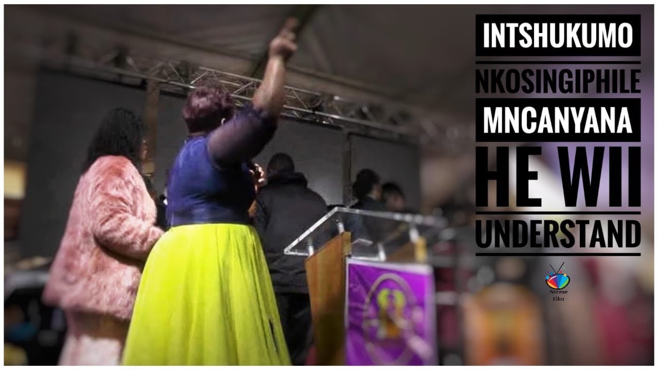 INTSHUKUMO (Nkosingiphile Mncanyana) He Will Understand - YouTube