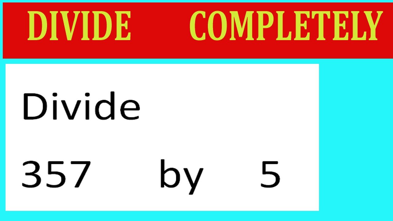 Divide 357 by 5 Divide completely - YouTube