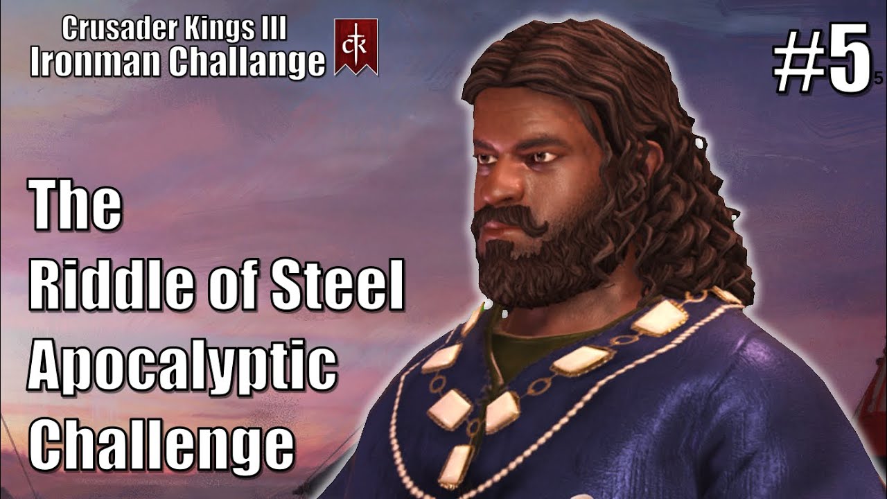 The Riddle of Steel #5 - Crusader Kings 3 Landless Ironman Apocalyptic ...