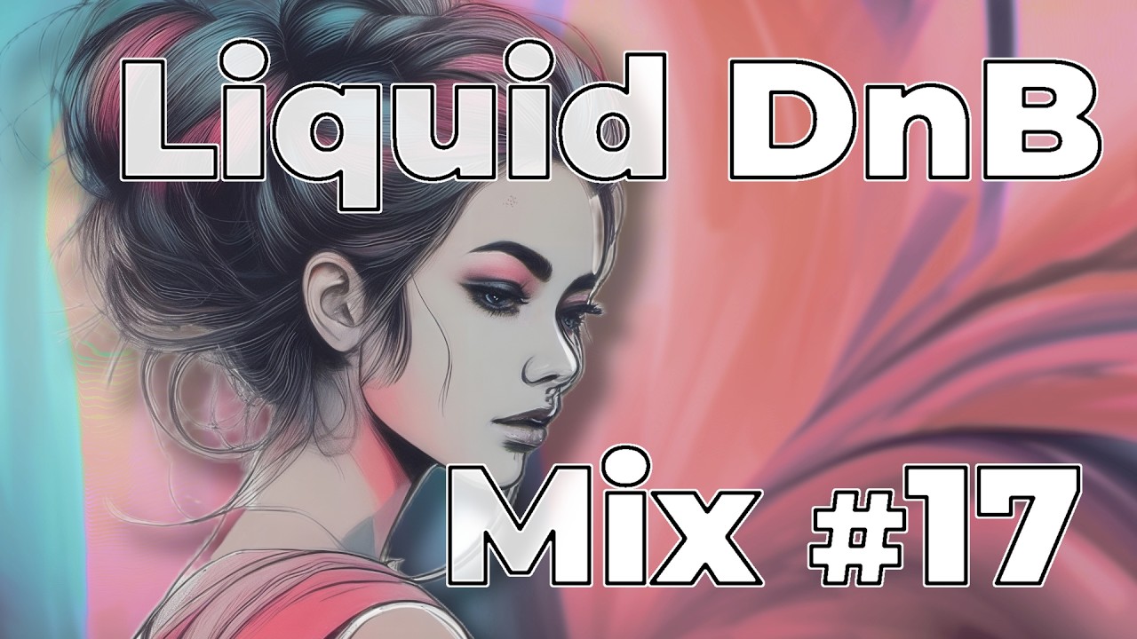 Liquid Drum and Bass Mix #17 | DnB 2025 | Perfect studying, working ...