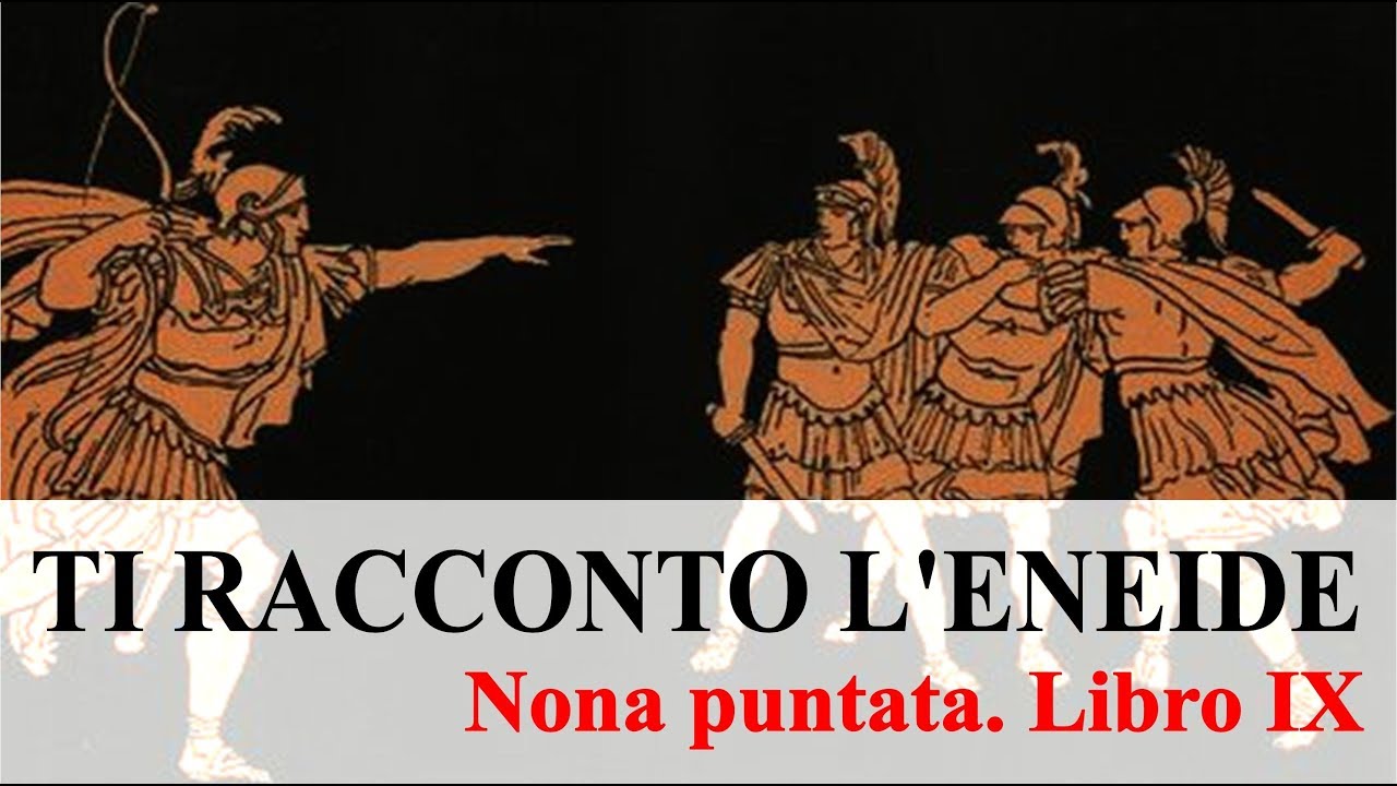 TI RACCONTO L'ENEIDE - Nona puntata. Libro IX - YouTube