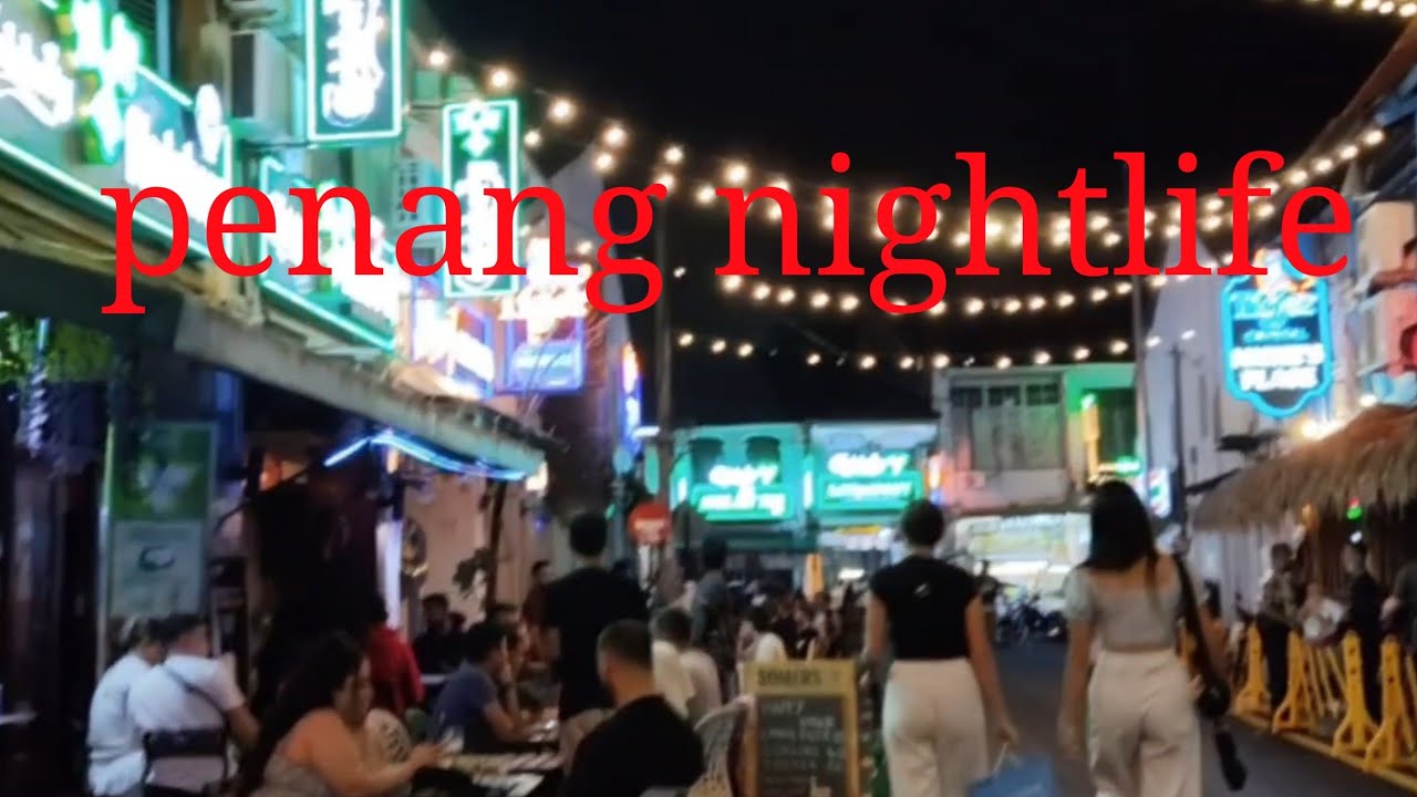 penang Georgetown nightlife night walk - YouTube