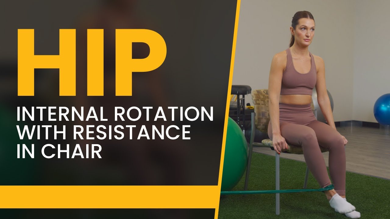Hip - Internal Rotation with Resistance in Chair - YouTube