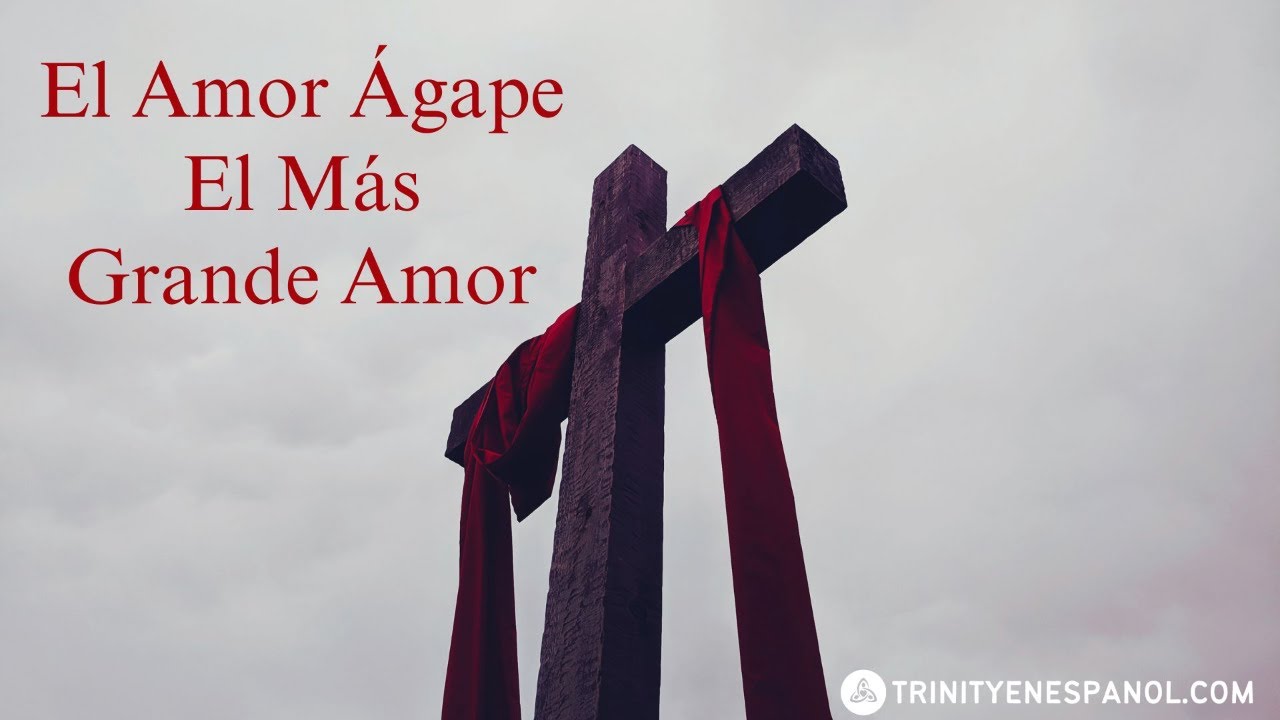 El Amor Ágape El Más Grande Amor | 16 de julio | Prédicas cristianas ...
