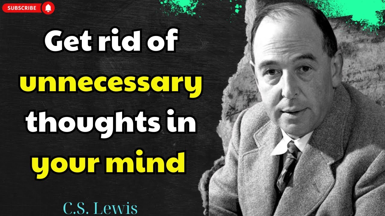 Get rid of unnecessary thoughts in your mind - C. S. Lewis - YouTube
