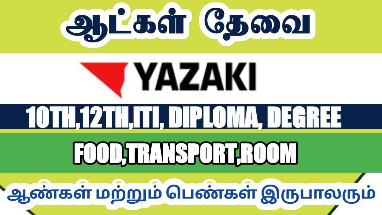 Yazaki India Pvt Ltd|Food,Transport and Room|Chennai Jobs Today ...