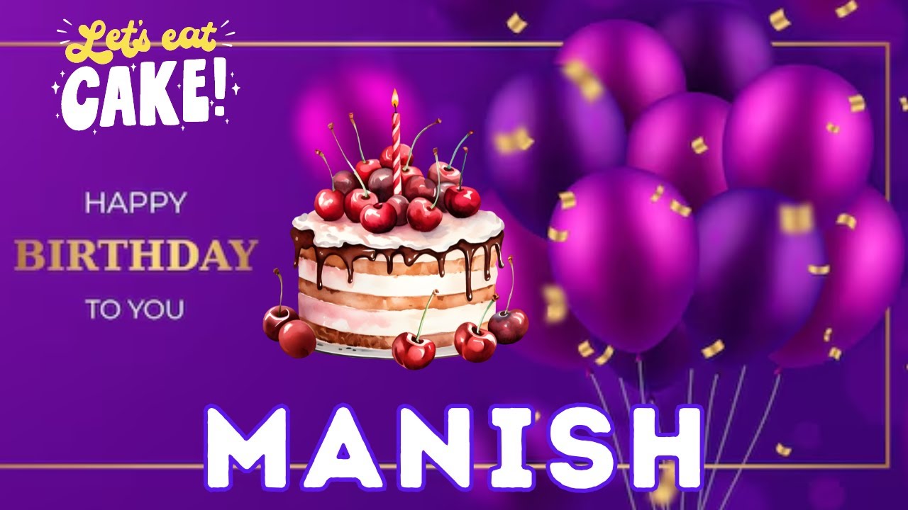 Happy Birthday Manish, Birthday of Manish, Best Birthday Wishes, hbd ...