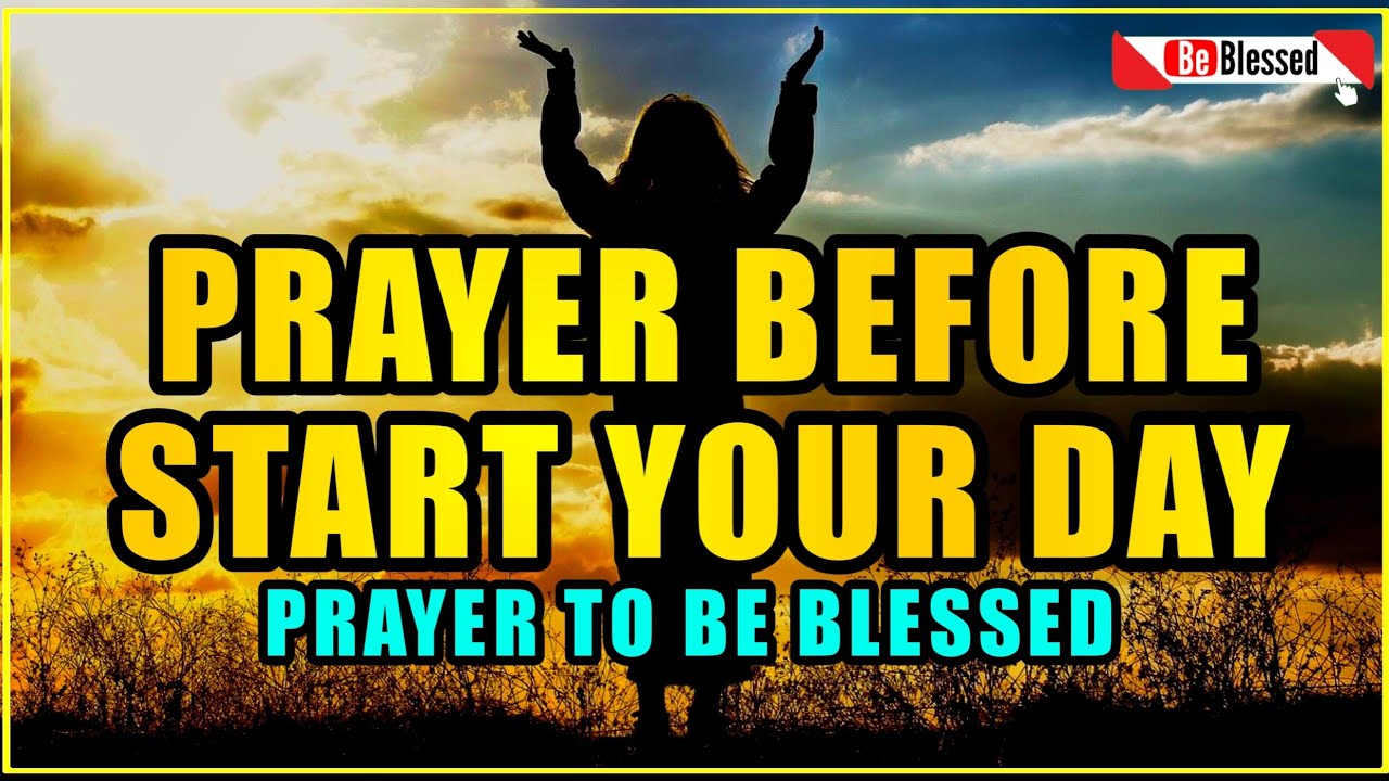 Prayer before you start your day | prayer to be blessed - YouTube