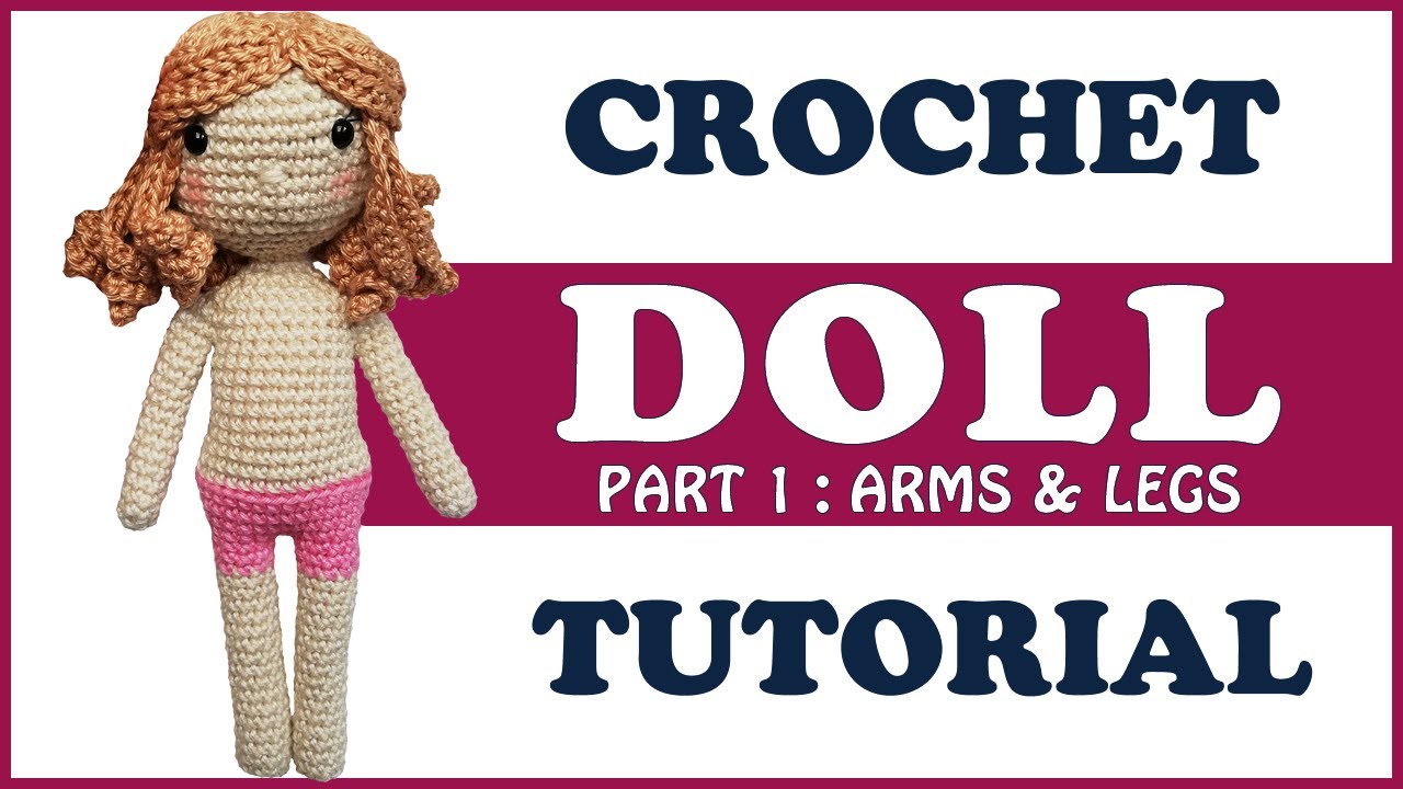 Crochet DOLL Amigurumi - Part 1/4 Arms and Legs - Basic easy free crochet toy pattern - YouTube