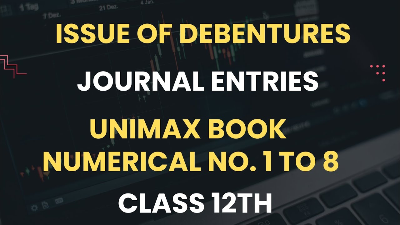 Chapter - Issue Of Debentures | Journal Entries | Numerical No. 1 To 8 ...