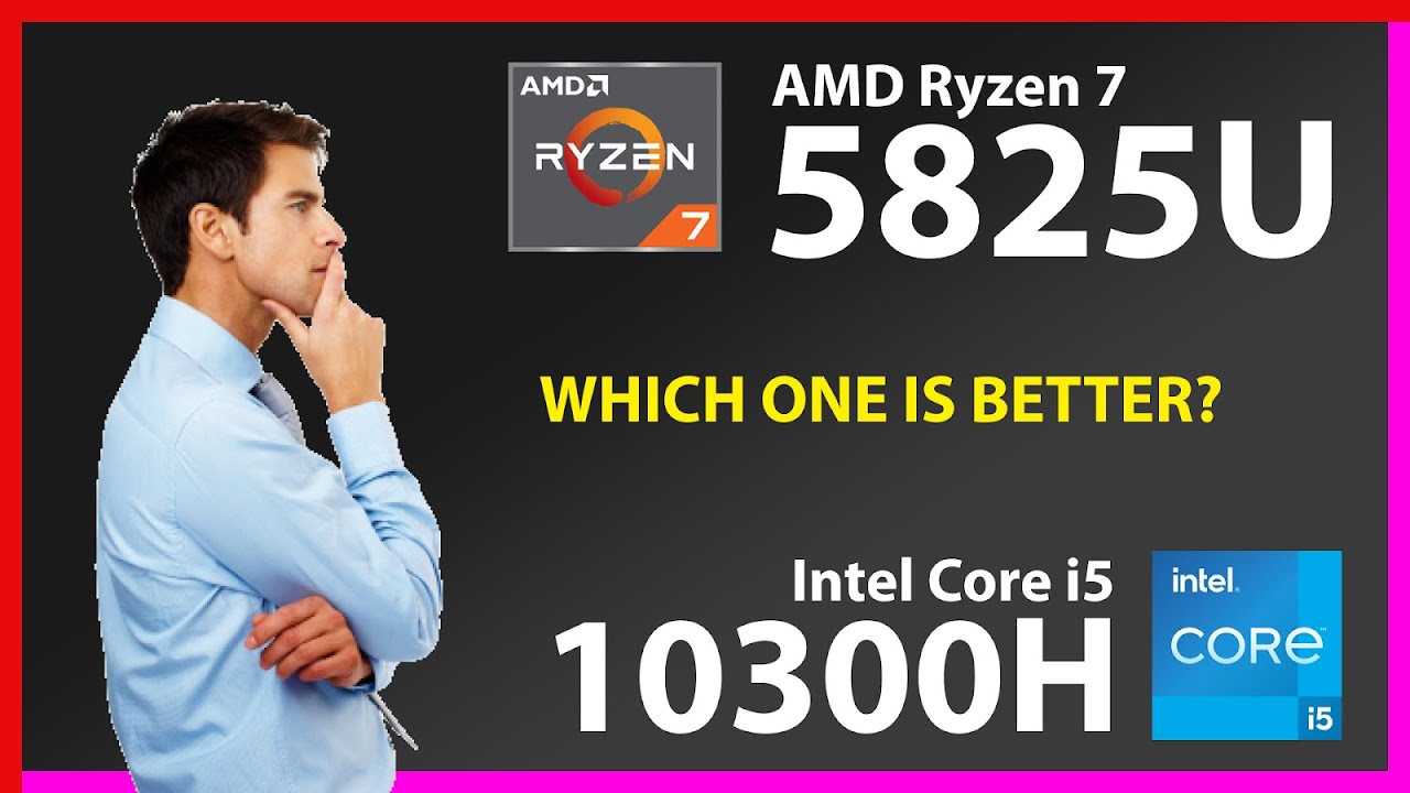 AMD Ryzen 7 5825U vs INTEL Core i5 10300H Technical Comparison - YouTube
