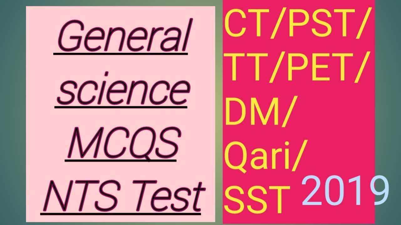 General science and general knowledge MCQS NTS test 2019 CTrl.PST.DM.TT ...