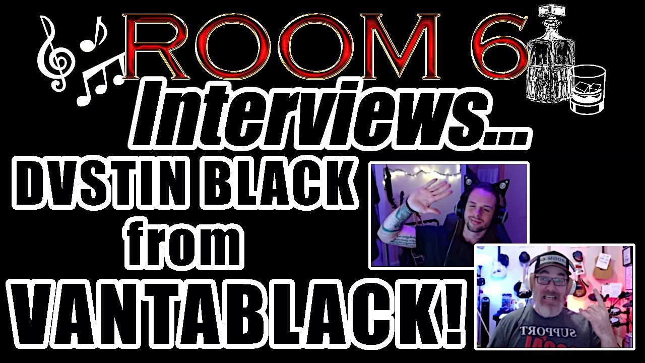 ROOM 6 INTERVIEWS #163 - Dvstin Black from VANTABLACK! [INTERVIEW/MUSIC ...