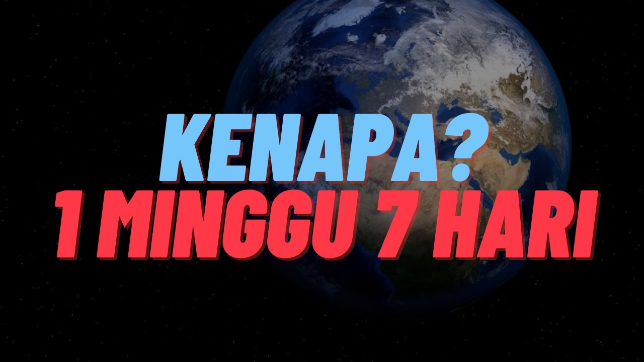 KENAPA 1 MINGGU ADA 7 HARI YouTube KENAPA 1 MINGGU ADA 7 HARI YouTube