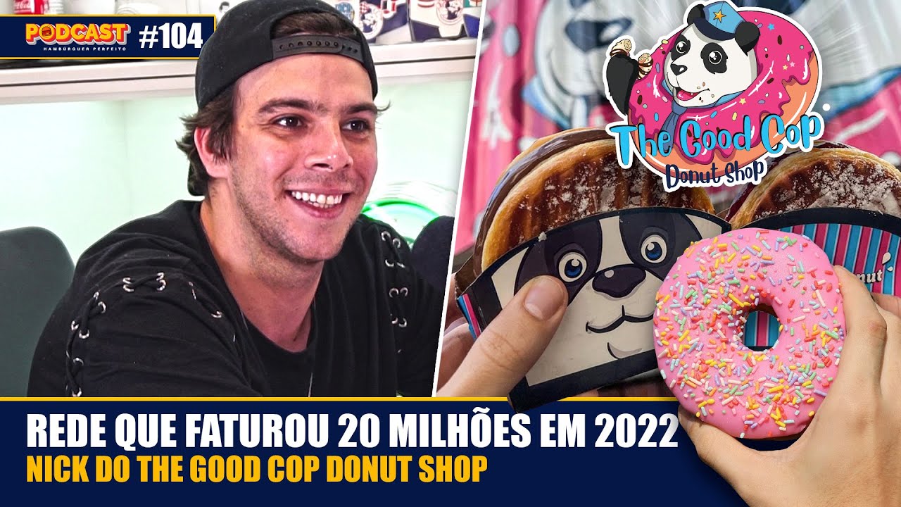 NICK DO THE GOOD COP DONUT SHOP - PODCAST DO HAMBÚRGUER PERFEITO #104 ...