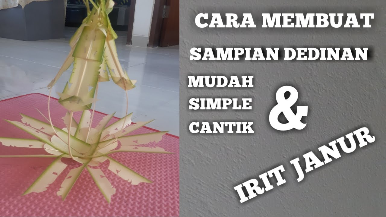 CARA MEMBUAT SAMPIAN DEDINAN..MUDAH,SIMPLE,CANTIK & IRIT JANUR - YouTube