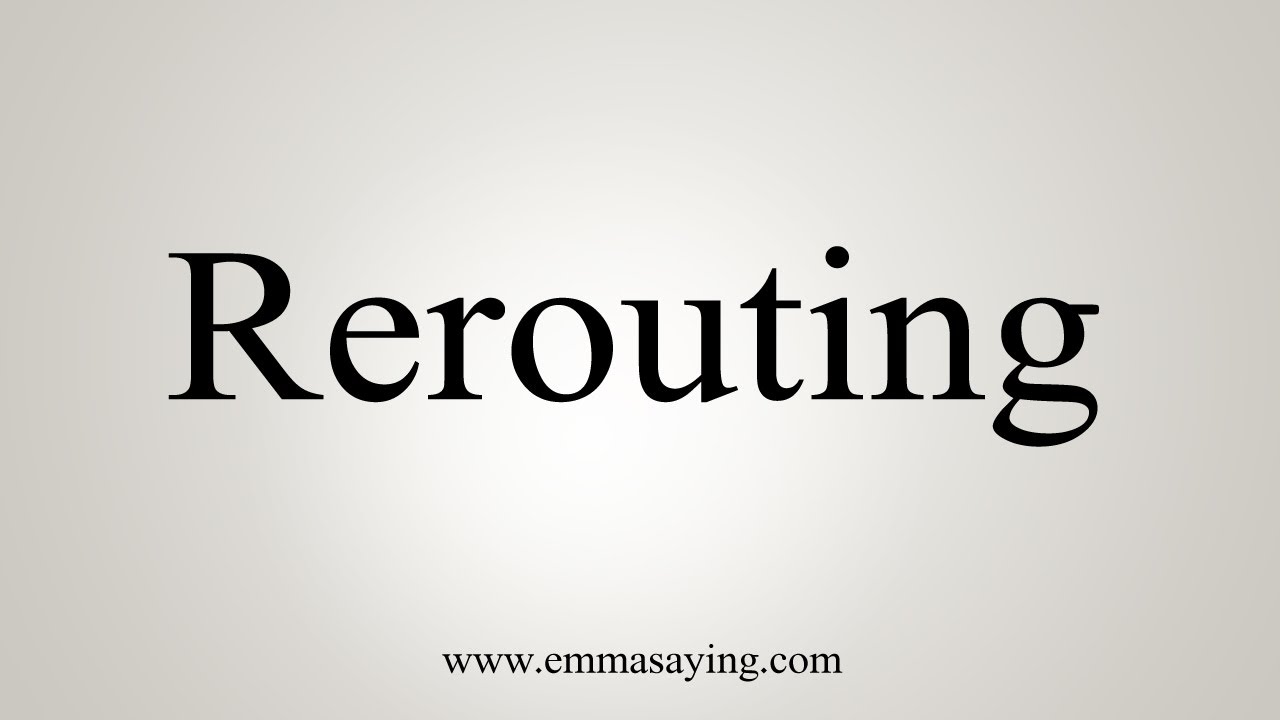 How To Say Rerouting - YouTube