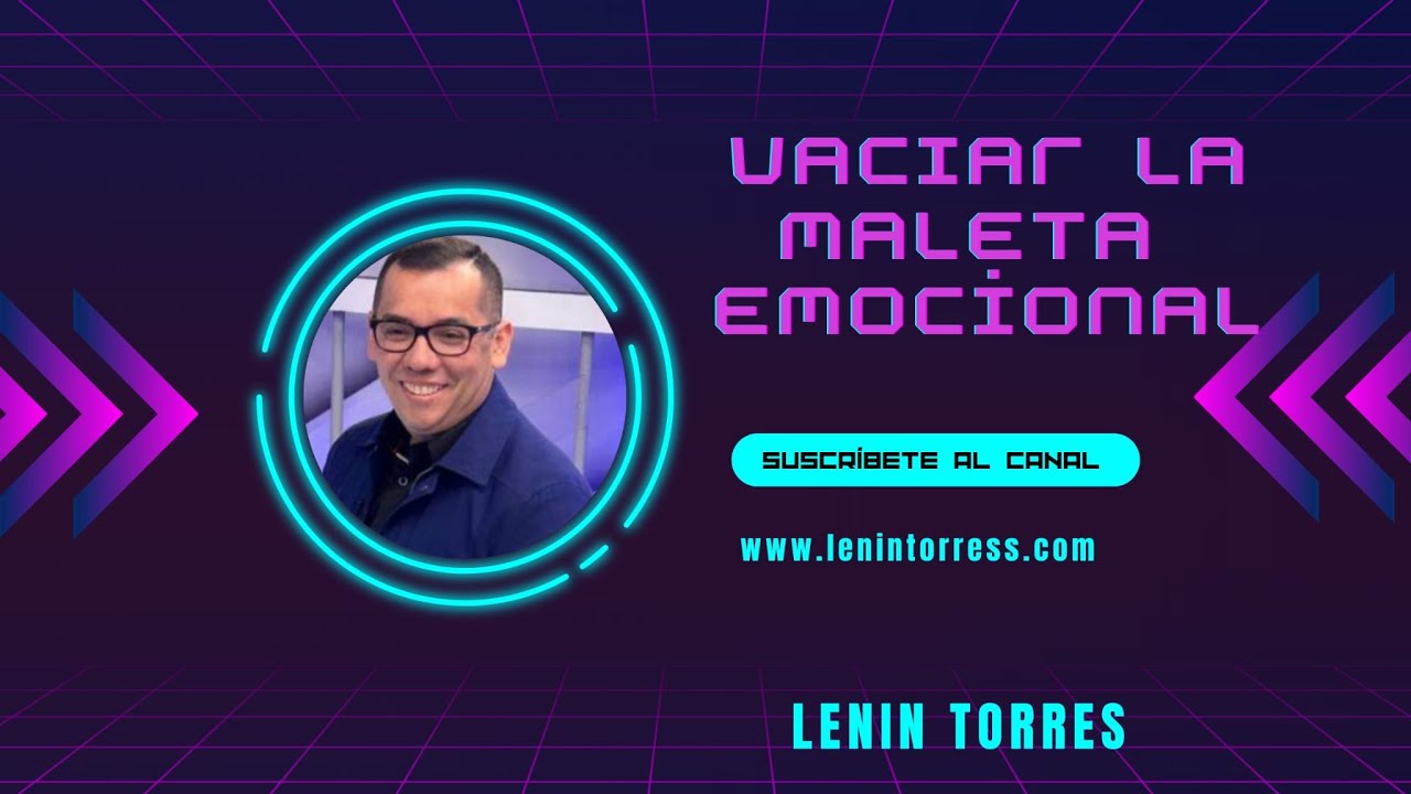VACIANDO LA MALETA EMOCIONAL. Dr. Lenin Torres. Rompiendo el Silencio ...