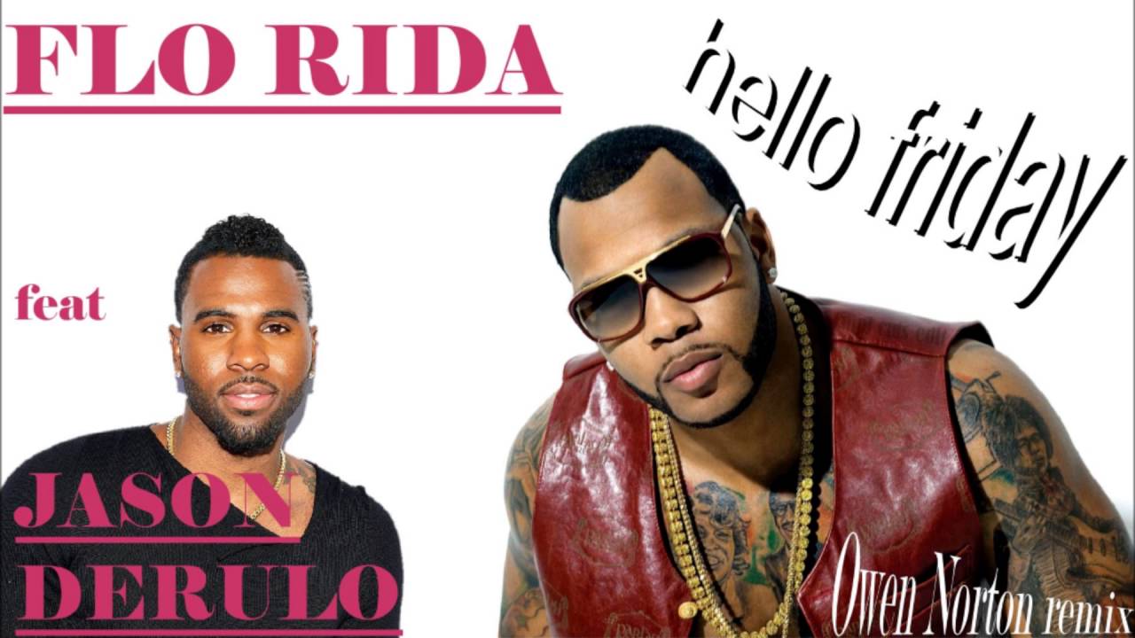 Flo Rida feat Jason Derulo - hello friday (Owen Norton remix) - YouTube