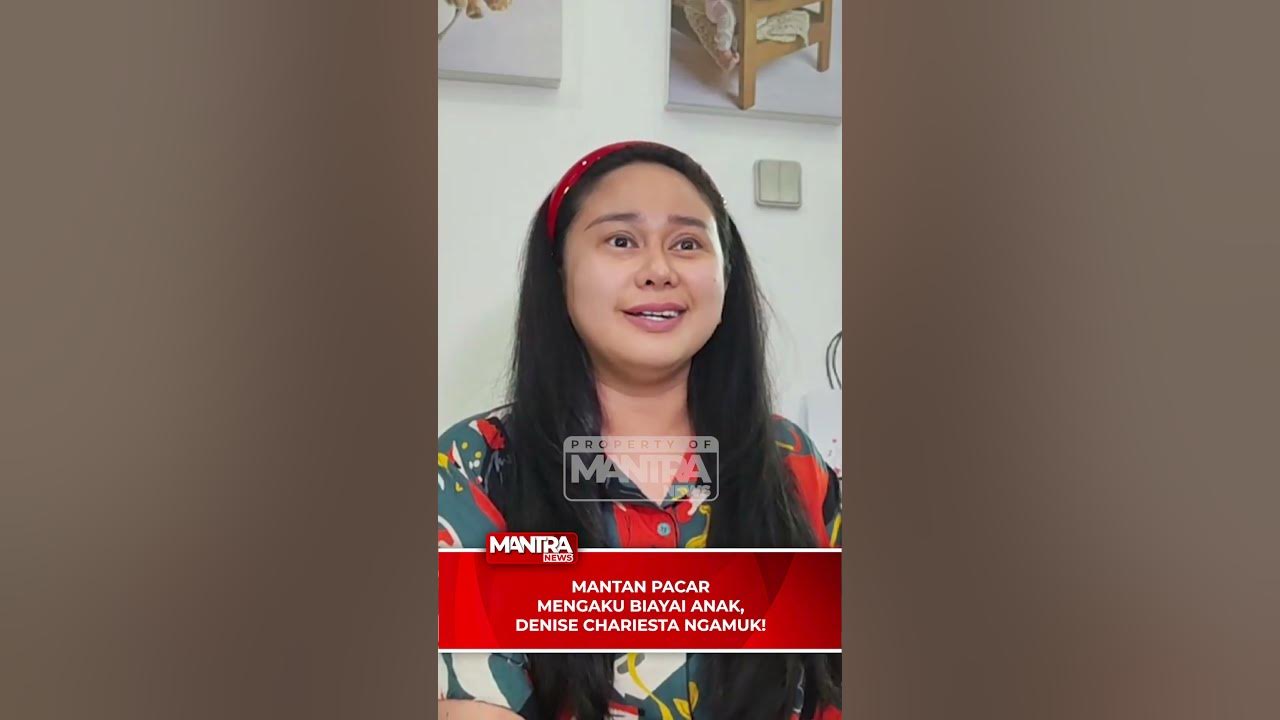 MANTAN PACAR MENGAKU BIAYAI ANAK, DENISE CHARIESTA NGAMUK! - YouTube